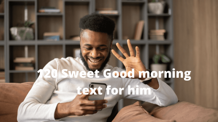 120 Sweet Good Morning Texts For Him To Feel Special - Powerful Sight