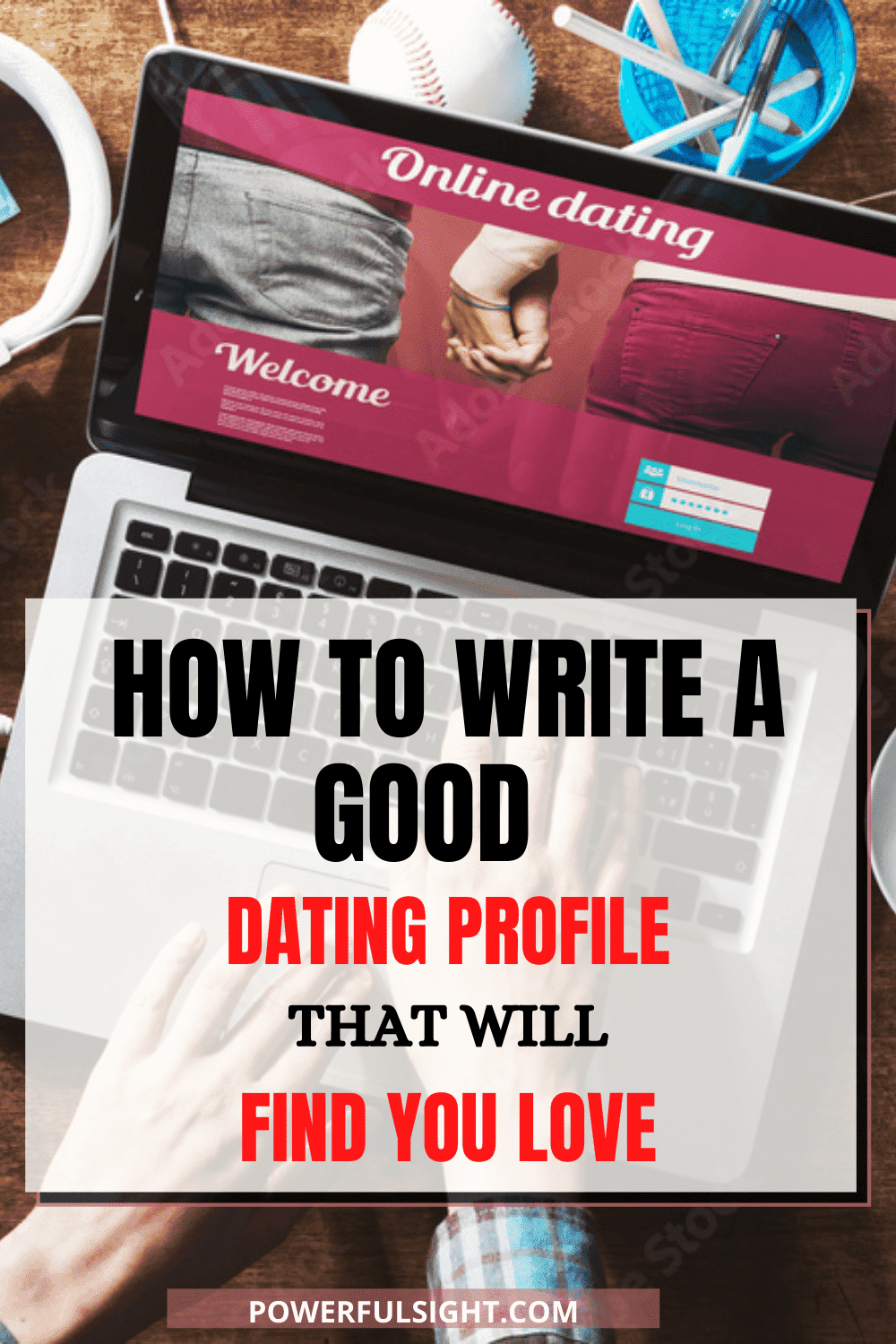 How To Write A Dating Profile That Will Find You Love - Powerful Sight
