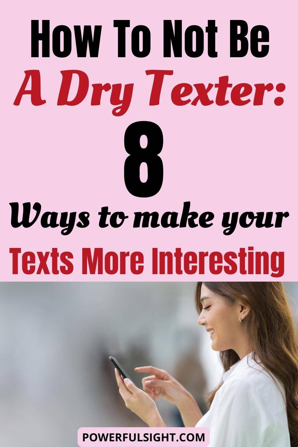 How To Not Be A Dry Texter