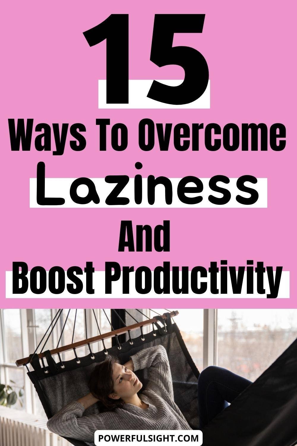 15 Ways To Overcome Laziness And Boost Productivity - Powerful Sight
