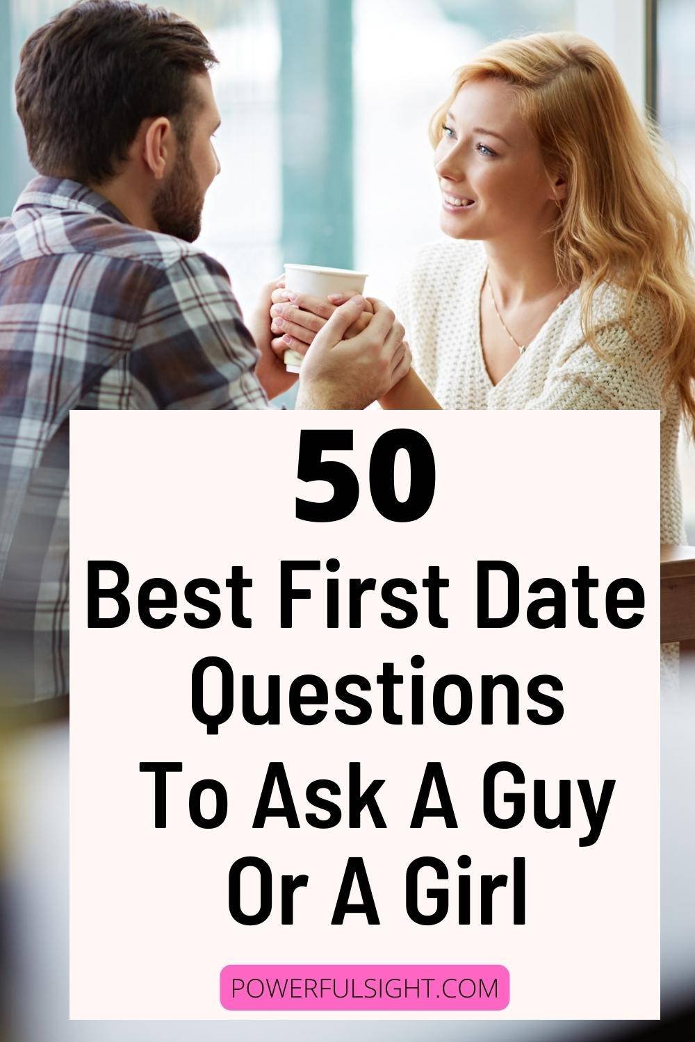 50 Best First Date Questions To Ask A Guy Or A Girl
