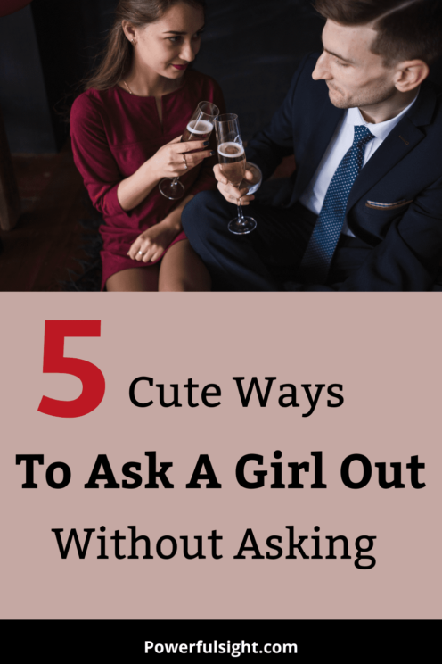 How To Ask A Girl Out Without Asking: 5 Cute Ideas