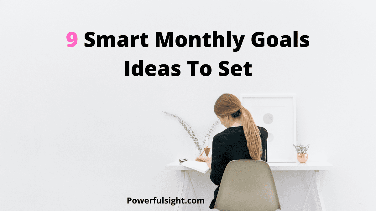 9 Smart Monthly Goals Ideas To Set - Powerful Sight