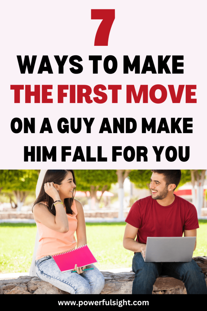 How To Make The First Move On A Guy And Make Him Fall For You