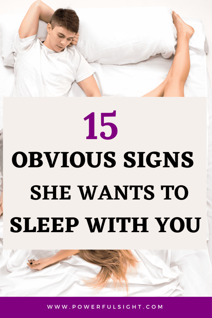 15 Obvious Signs She Wants To Sleep With You - Powerful Sight