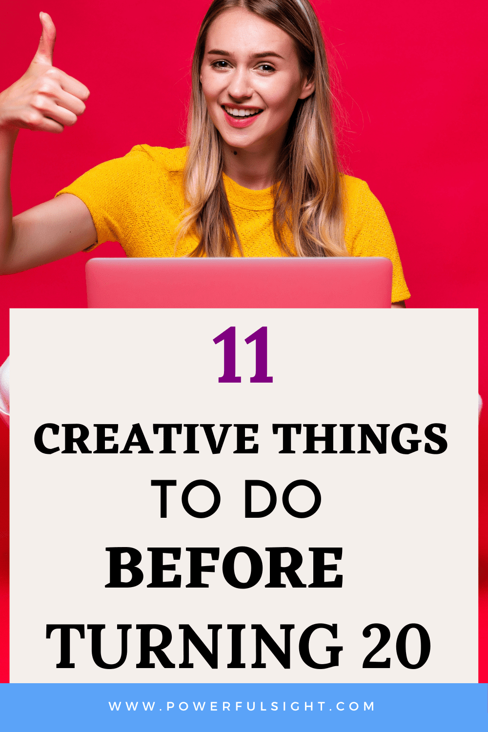 11 Creative Things To Do Before Turning 20 - Powerful Sight