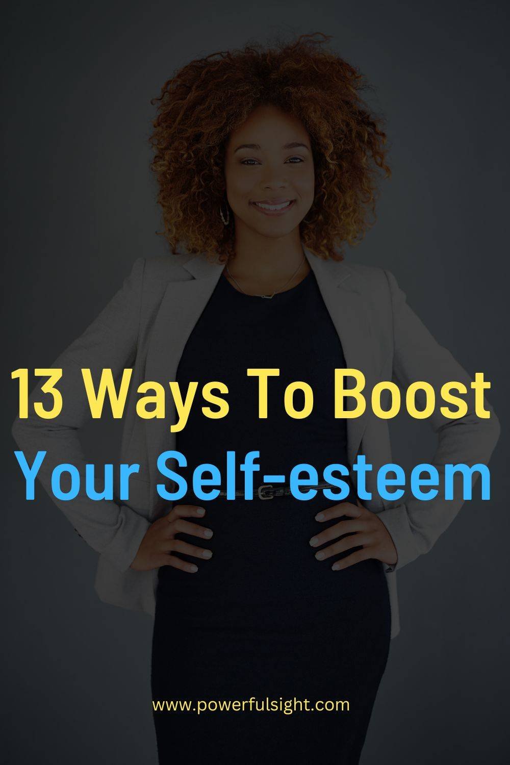 13 Ways To Increase Your Self-Esteem - Powerful Sight