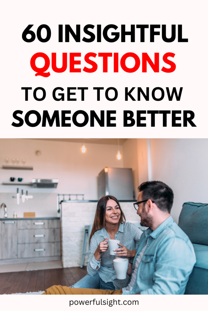 60 Insightful Questions to Really Get to Know Someone - Powerful Sight