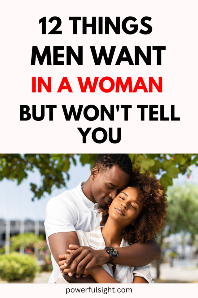 What Men Really Want in a Woman But Won't Tell You - Powerful Sight