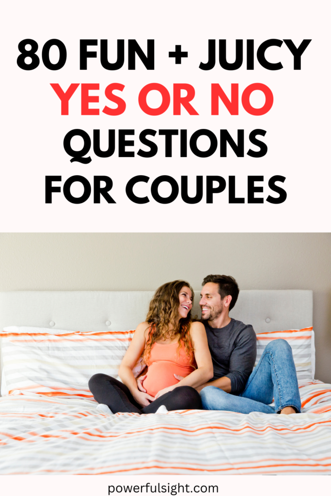 80 Juicy Yes or No Questions for Couples - Powerful Sight
