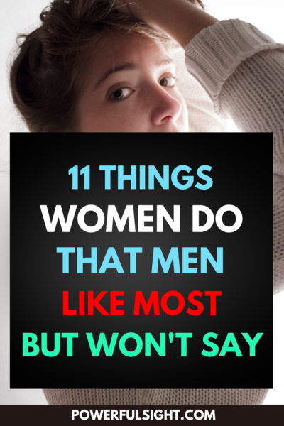 11 Things Women Do That Men Like Most But Won't Say - Powerful Sight