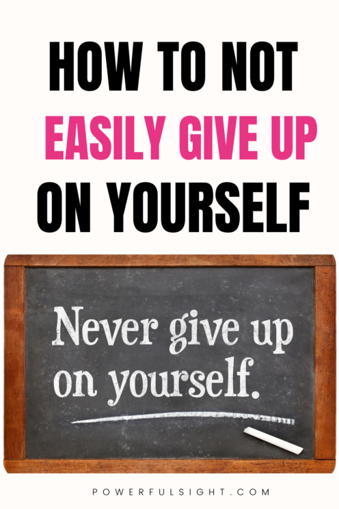 How To Not Give Up On Yourself - Powerful Sight