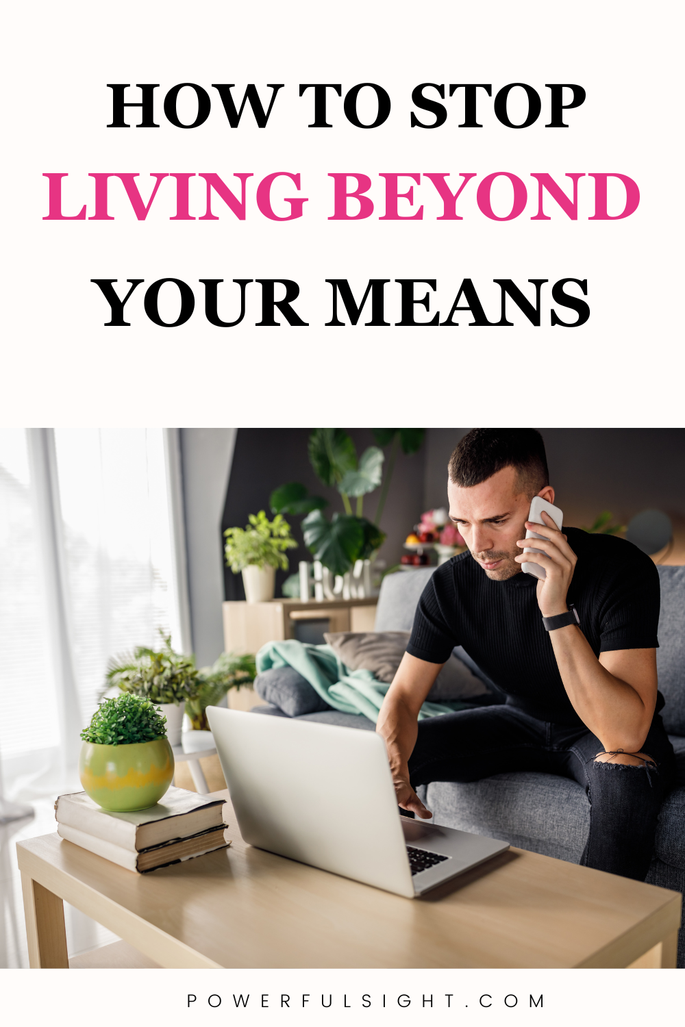 How to Stop Living Beyond Your Means - Powerful Sight