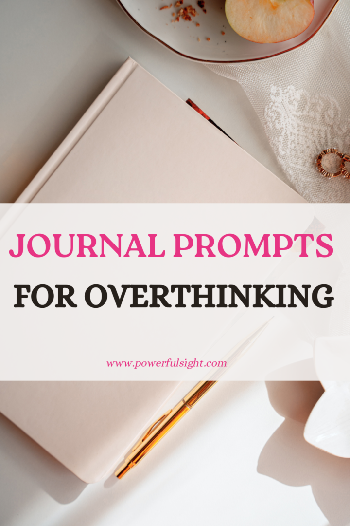 25 Journal Prompts for Overthinking - Powerful Sight