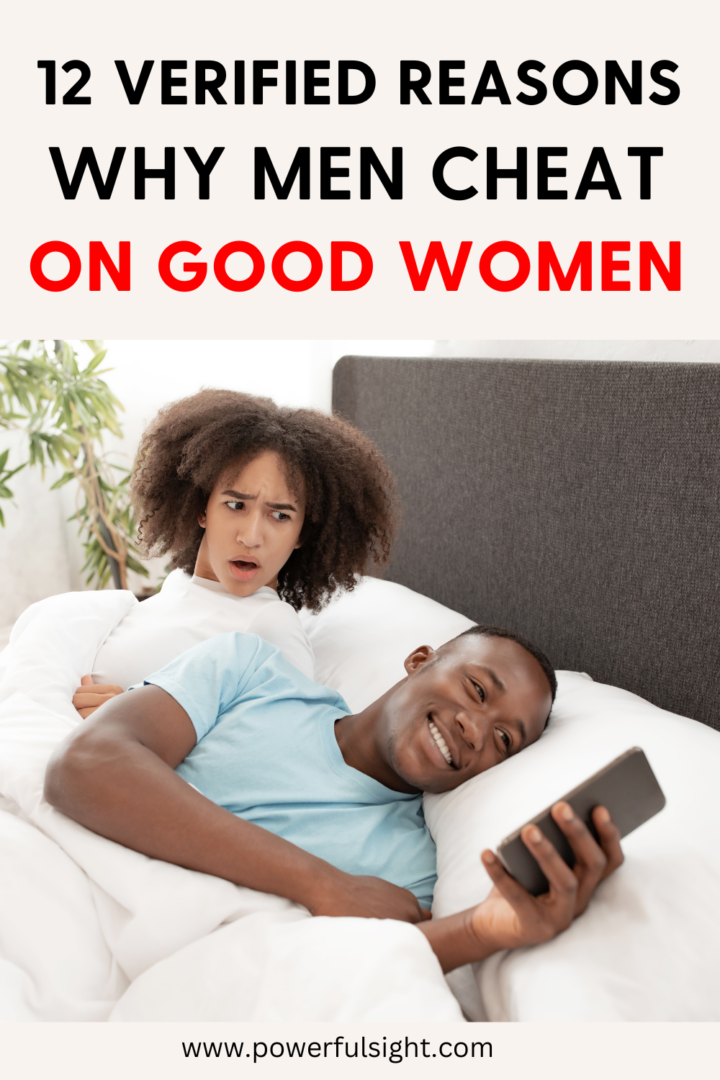 Why Men Cheat On Good Women (12 Verified Reasons)