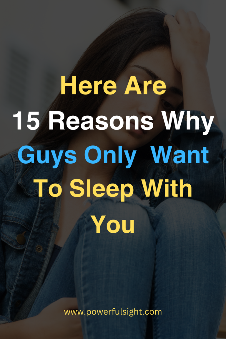15 Reasons Behind Why Guys Only Want to Sleep With You - Powerful Sight