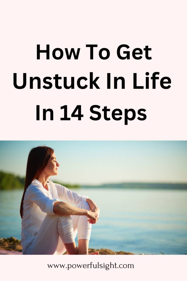 14 Steps To Get Unstuck In Life Powerful Sight