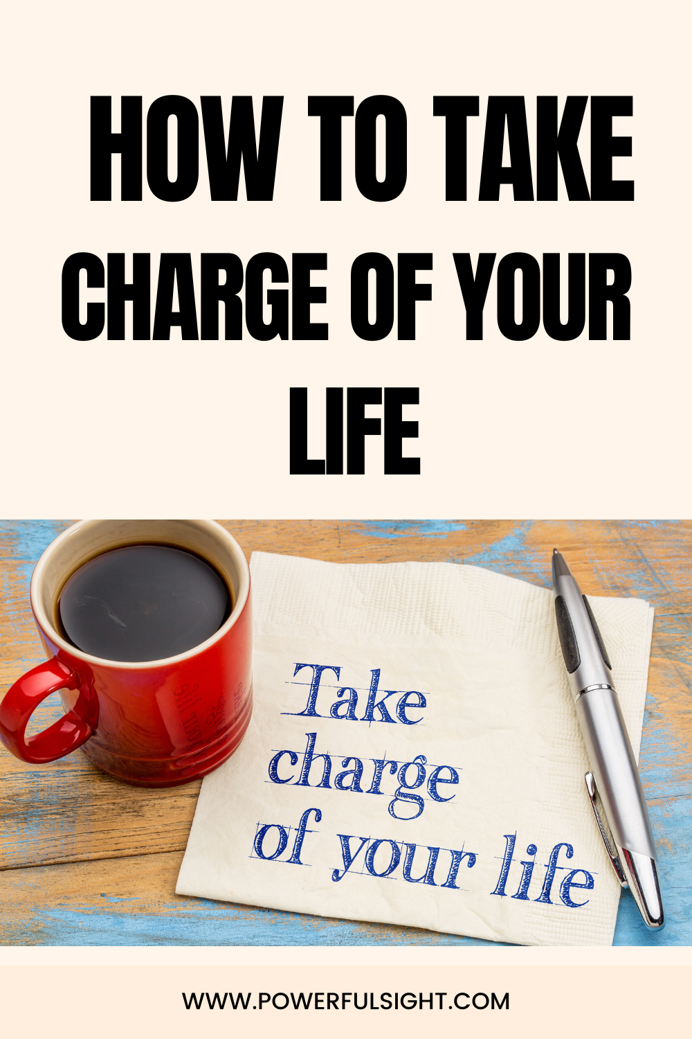 How To Take Charge Of Your Life - Powerful Sight