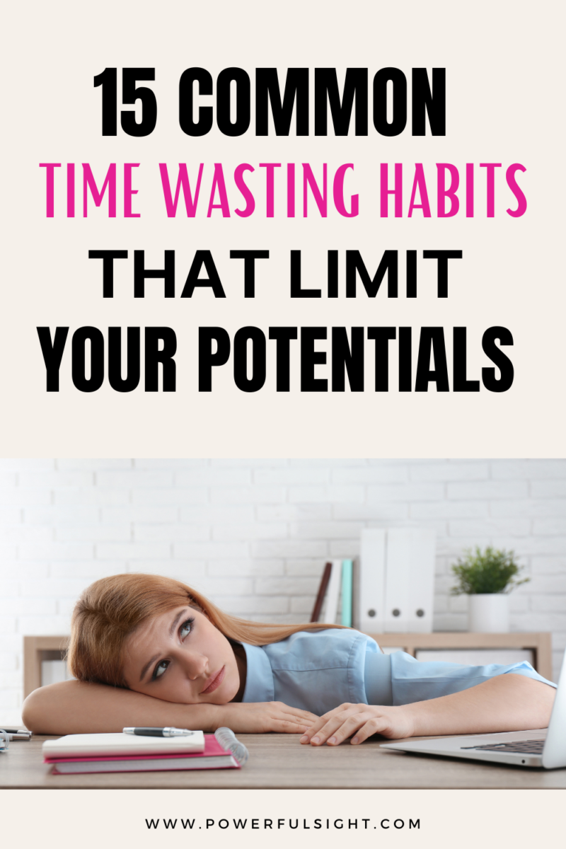 15 Common Time Wasting Habits That Limit Your Potentials - Powerful Sight