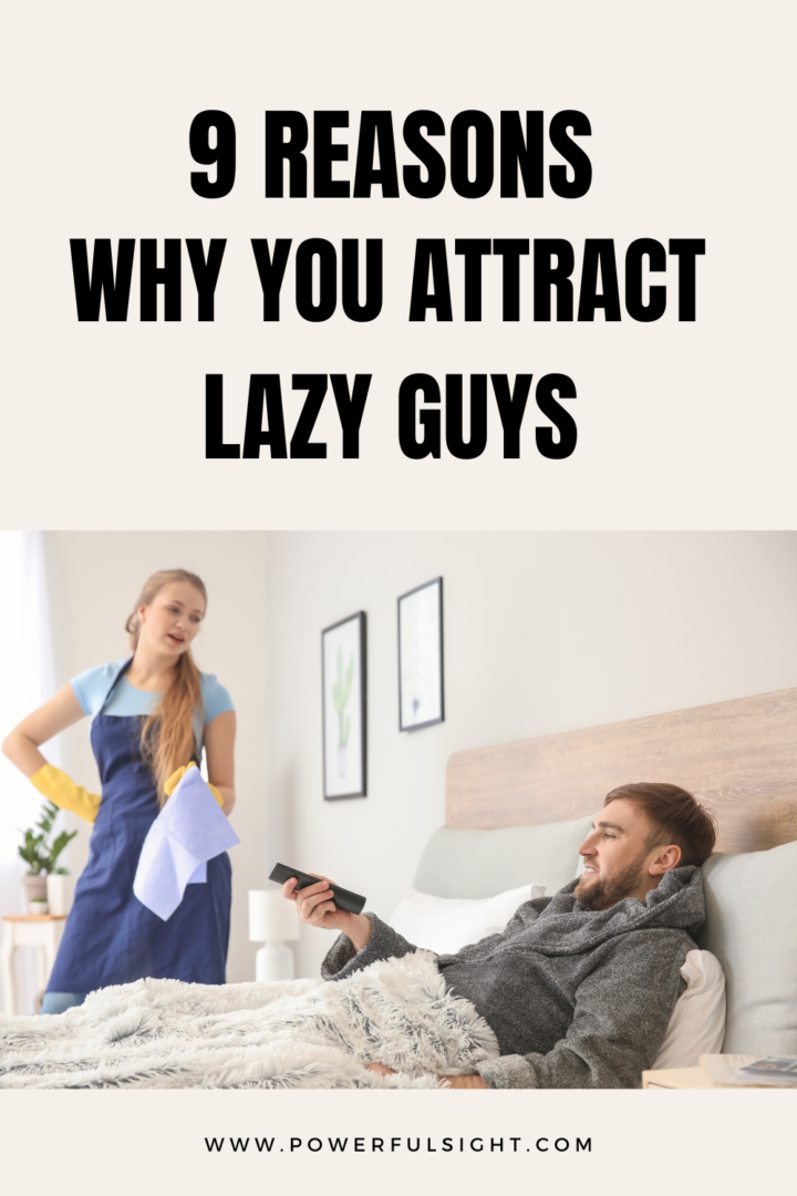 9 Reasons Why You Attract Lazy Guys - Powerful Sight