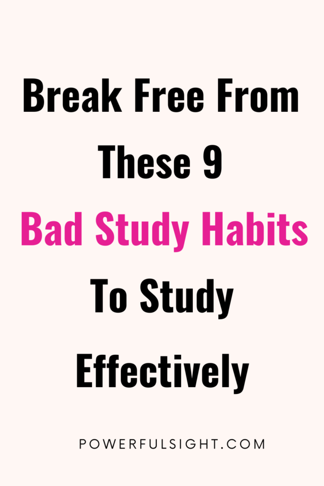 Break Free from These 9 Bad Study Habits As A Student