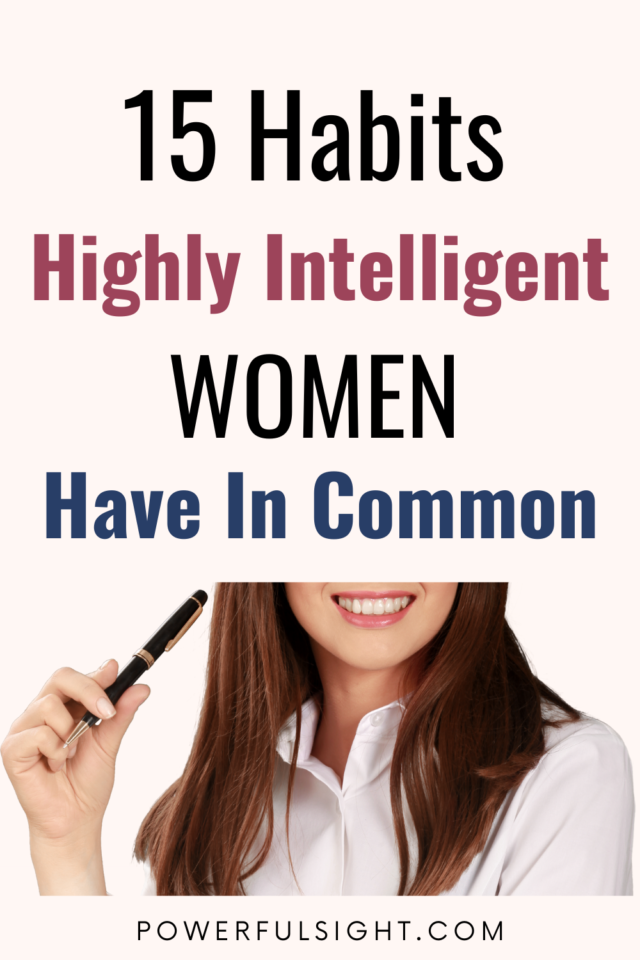 15 Habits of Highly Intelligent Women - Powerful Sight