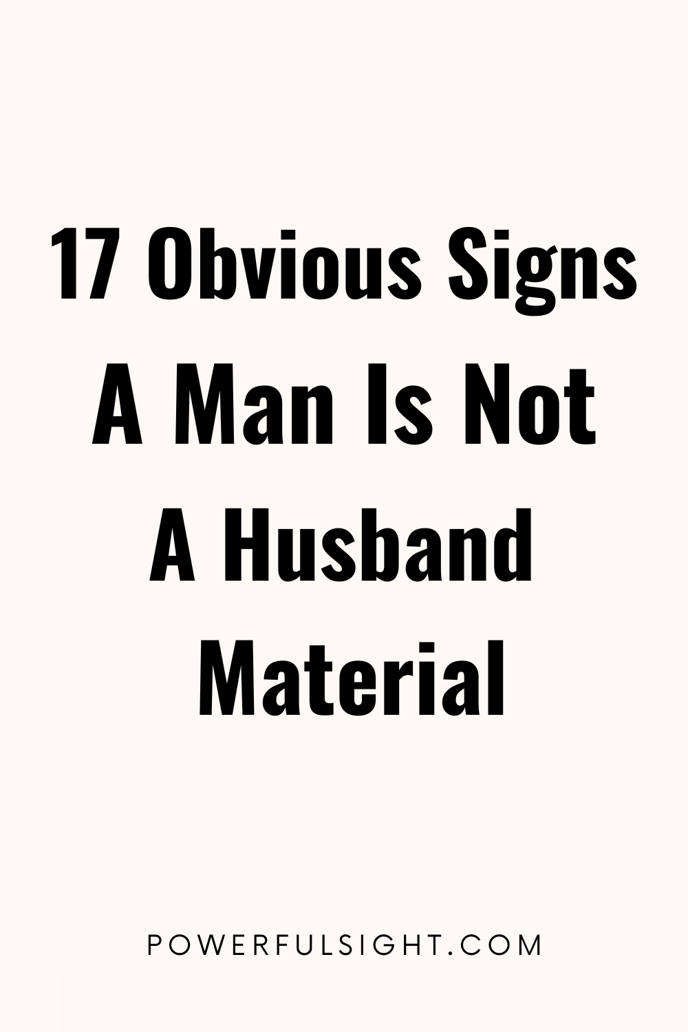 17 Surefire Signs a Man Is Not Husband Material - Powerful Sight