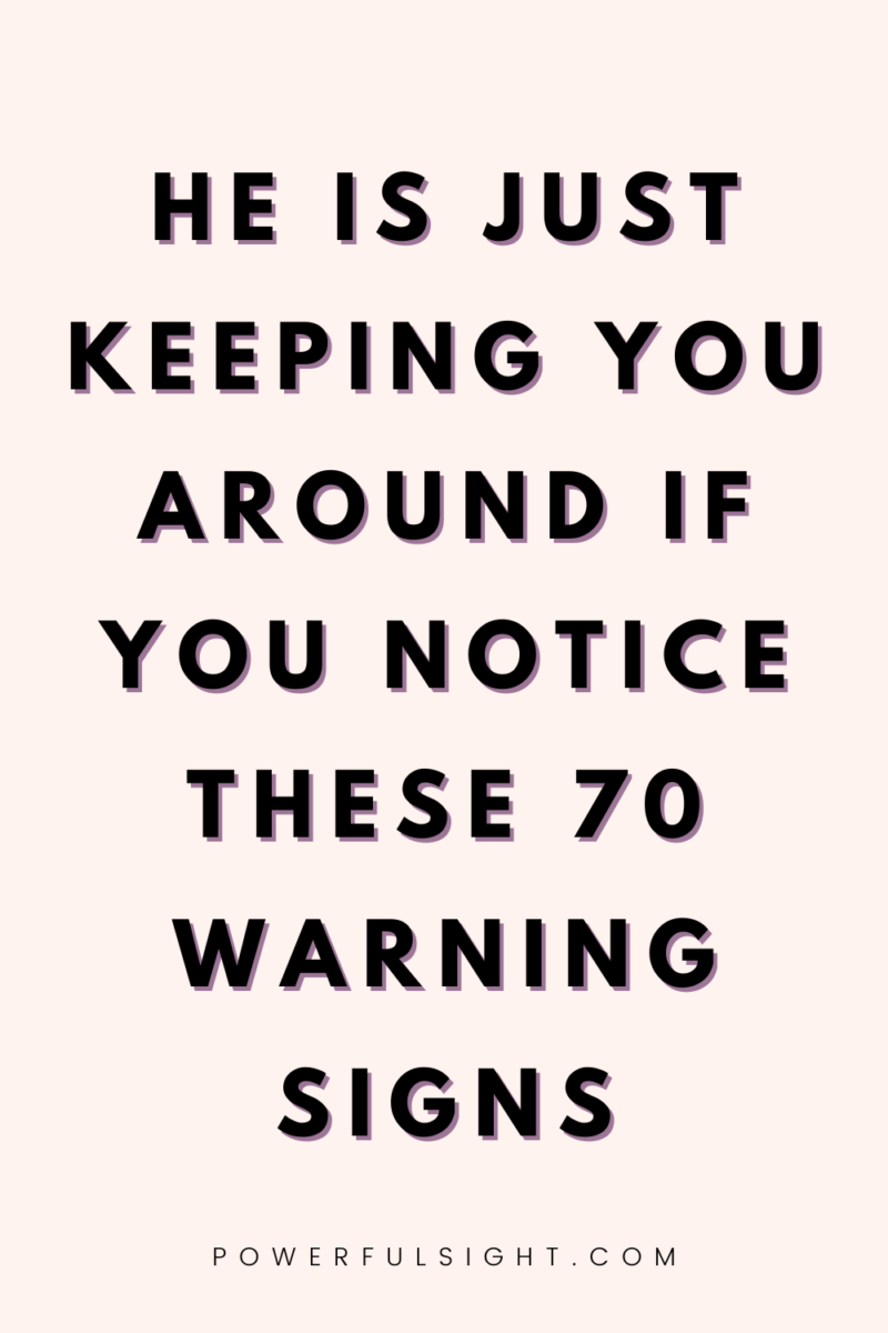 70 Clear Signs He is Just Keeping You Around - Powerful Sight