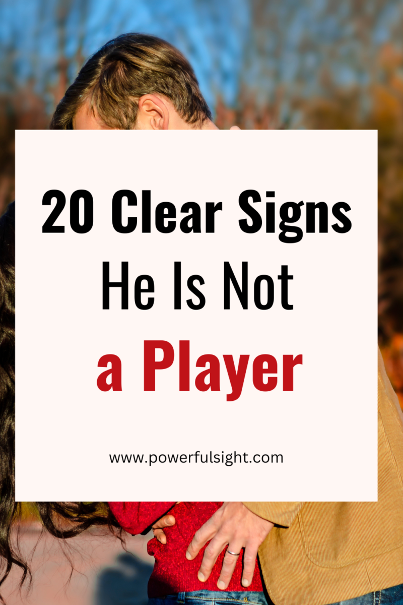 20 Sure Signs He is Not a Play Boy - Powerful Sight