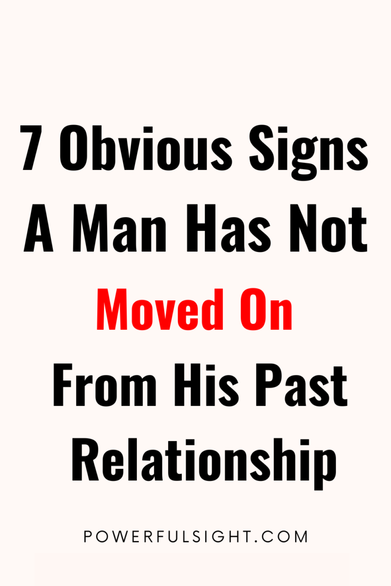 7 Obvious Signs A Man Has Not Moved On From His Ex