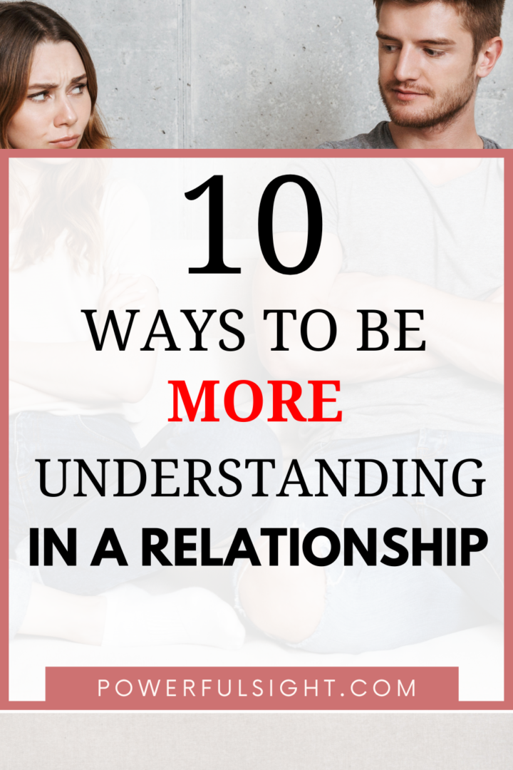 10 Ways to Be More Understanding In a Relationship - Powerful Sight