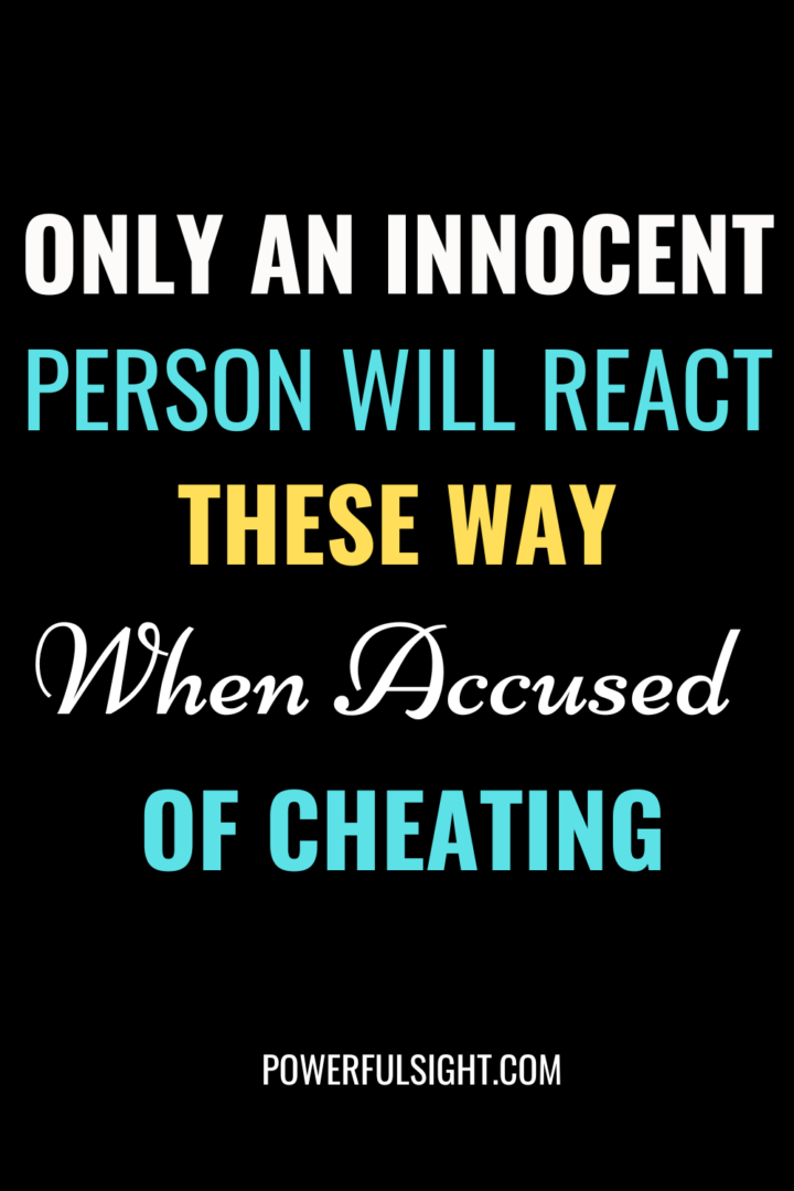 9 Ways An Innocent Person Reacts When Accused of Cheating - Powerful Sight
