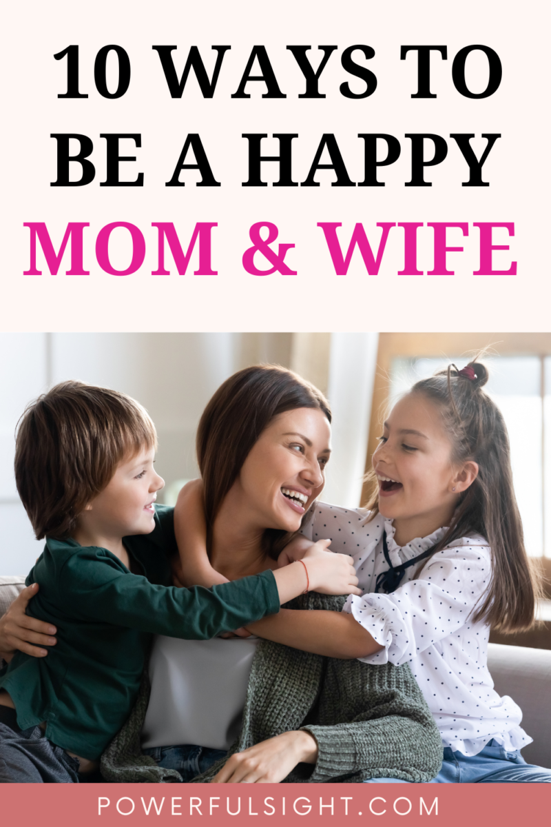 How to Be a Happy Mom and Wife In 10 Simple Ways - Powerful Sight