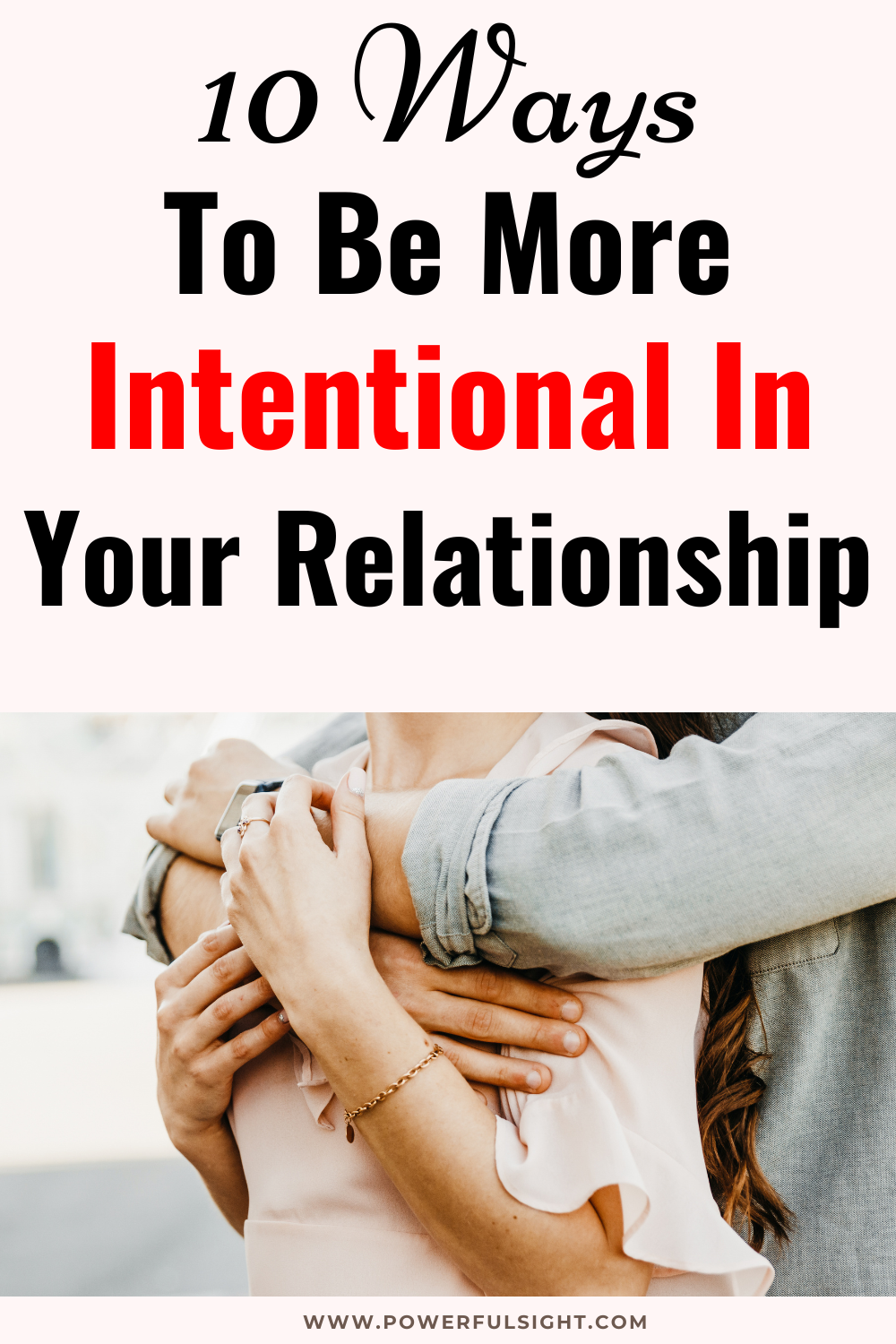 How to Be More Intentional in Relationships In 10 Ways - Powerful Sight
