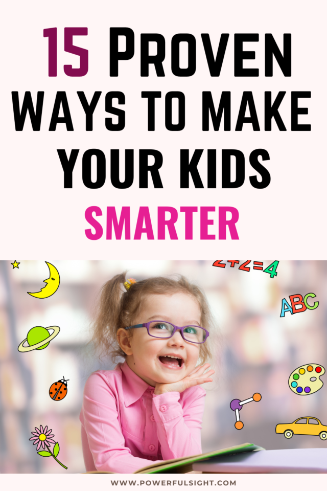 15 Proven Ways to Make Your Kids Smarter - Powerful Sight