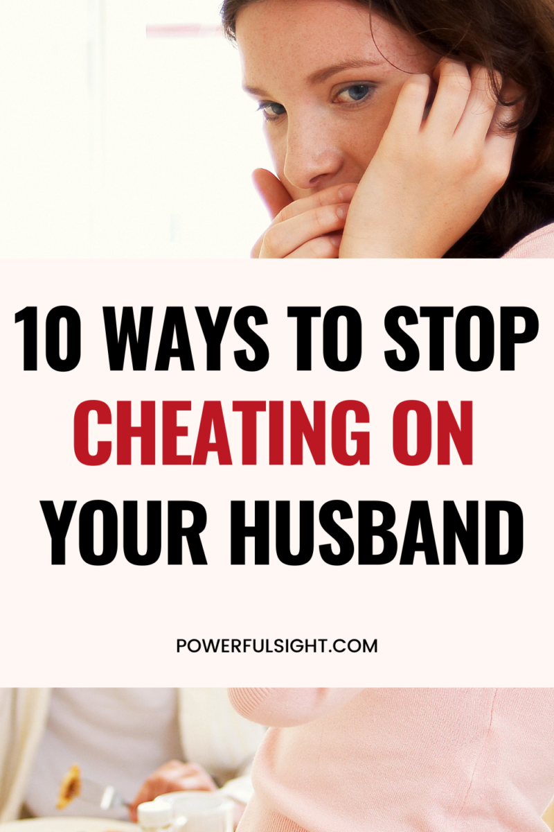 How To Stop Cheating On Your Husband - Powerful Sight