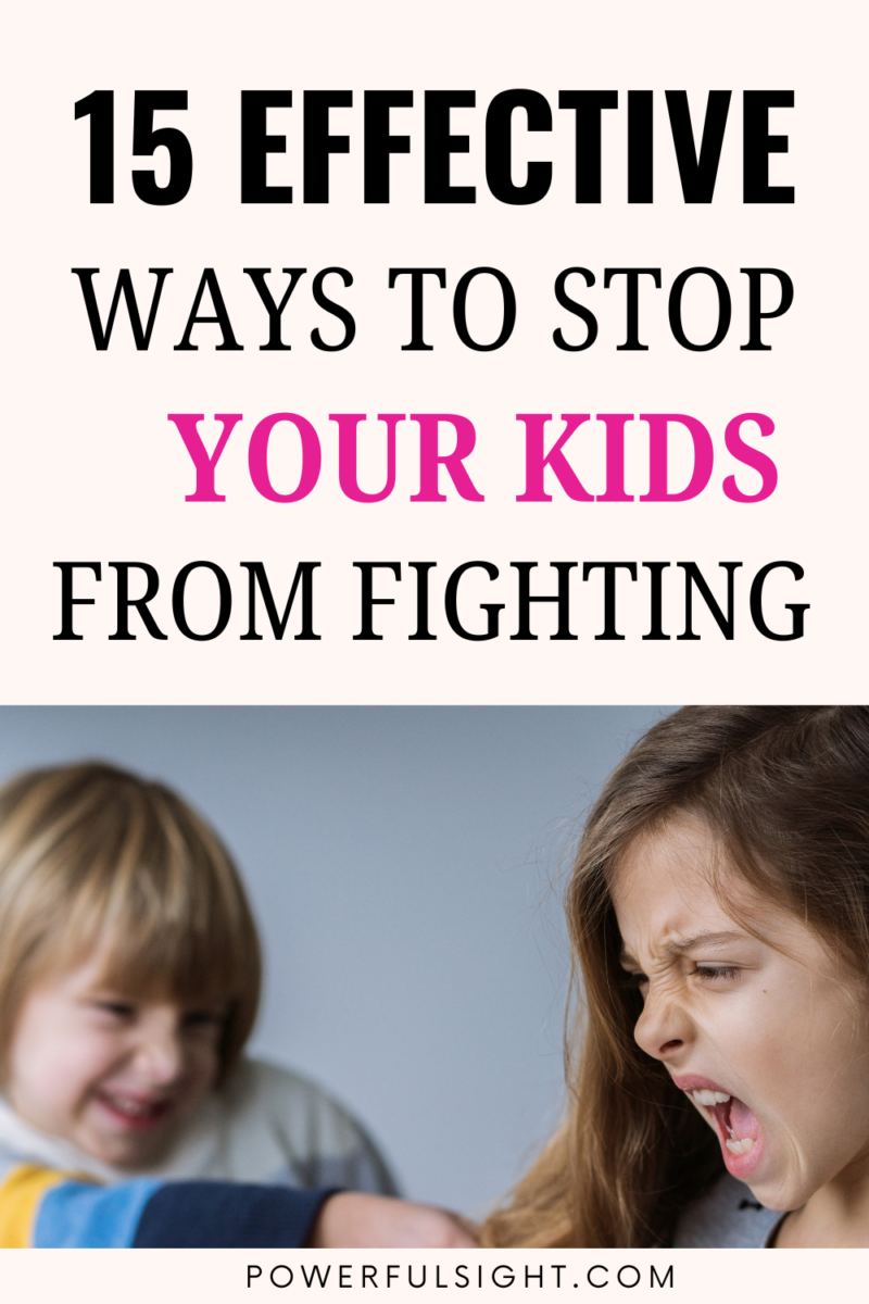 15 Effective Ways to Stop Your Kids From Fighting - Powerful Sight