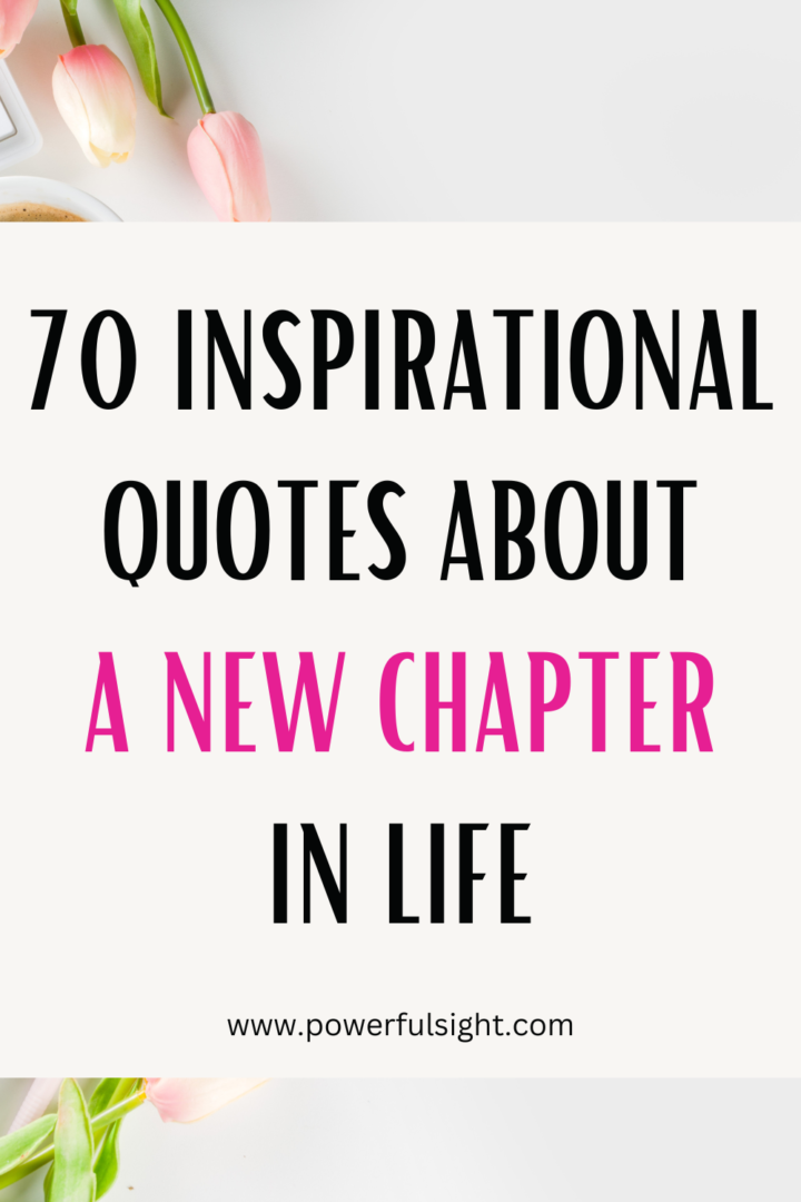 70 Inspirational Quotes About Starting A New Chapter In Life - Powerful ...