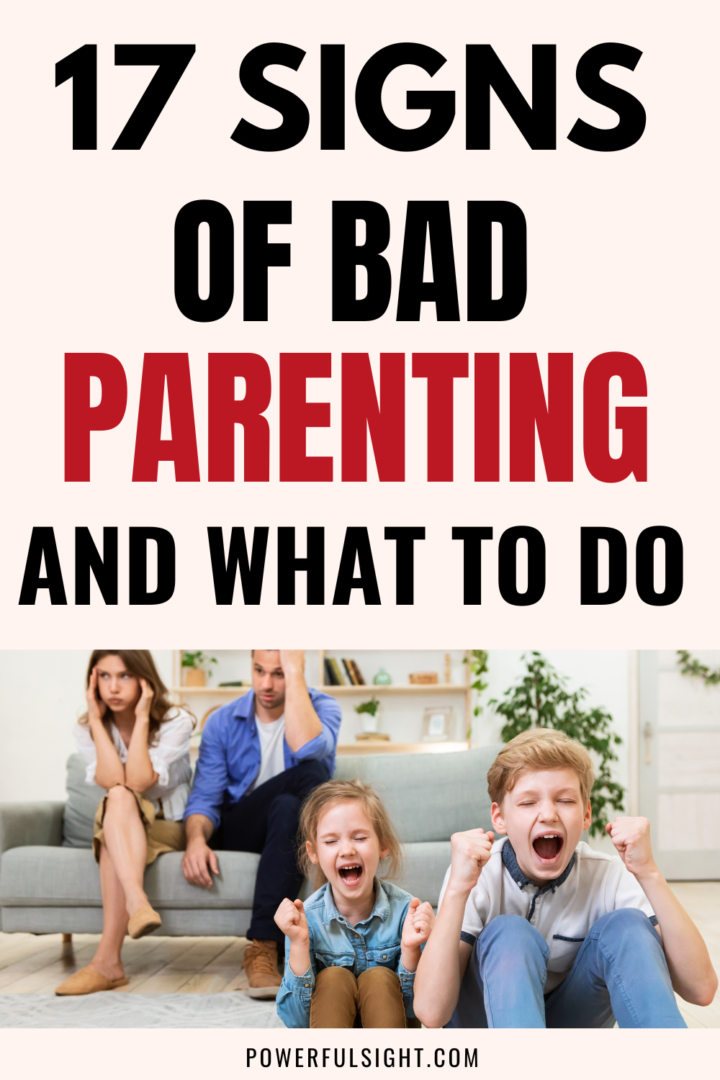 17 Clear Signs of Bad Parenting - Powerful Sight