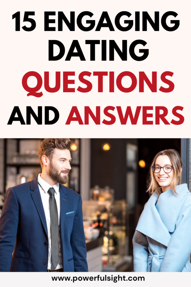 15 Engaging Dating Questions and Answers - Powerful Sight