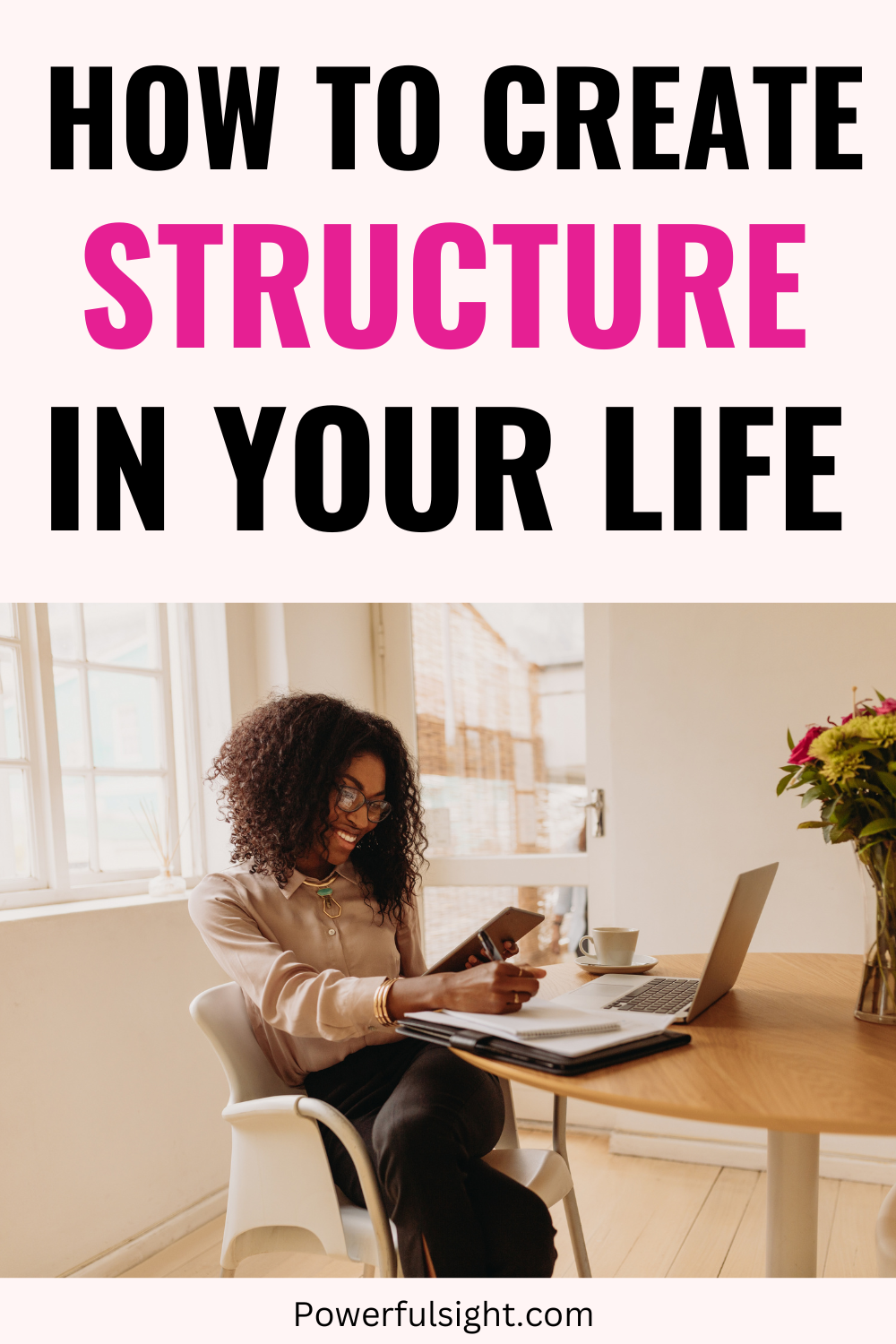 How To Create Structure In Your Life - Powerful Sight