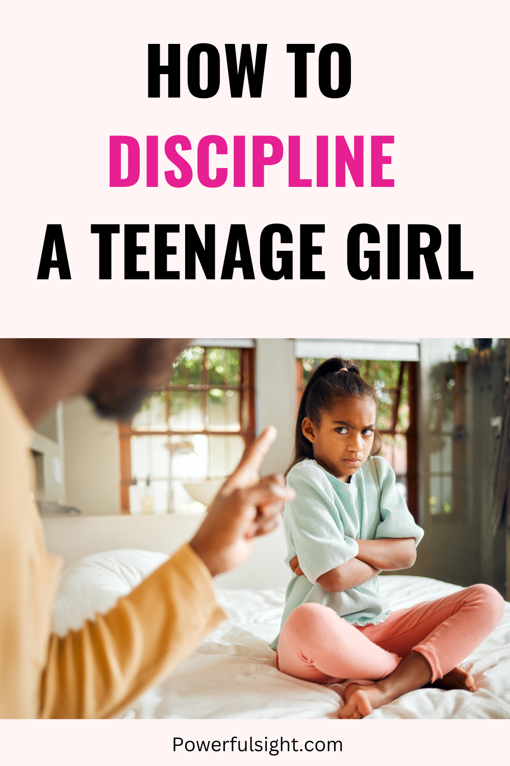 How To Discipline A Teenage Girl - Powerful Sight