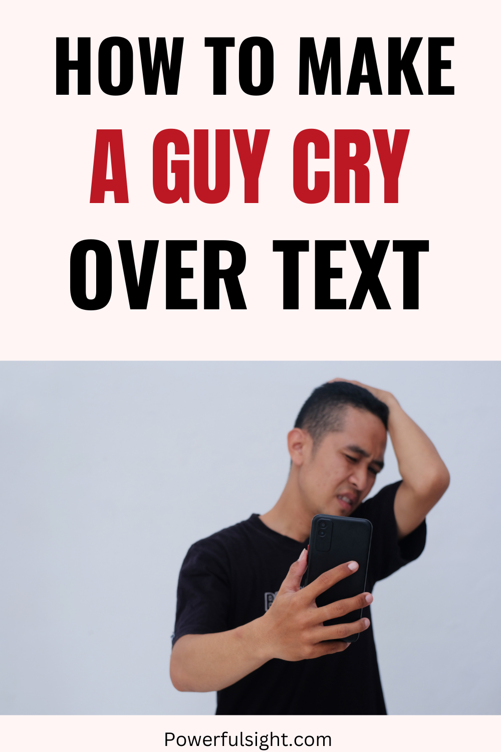 How to Make Him Cry Over Text - Powerful Sight