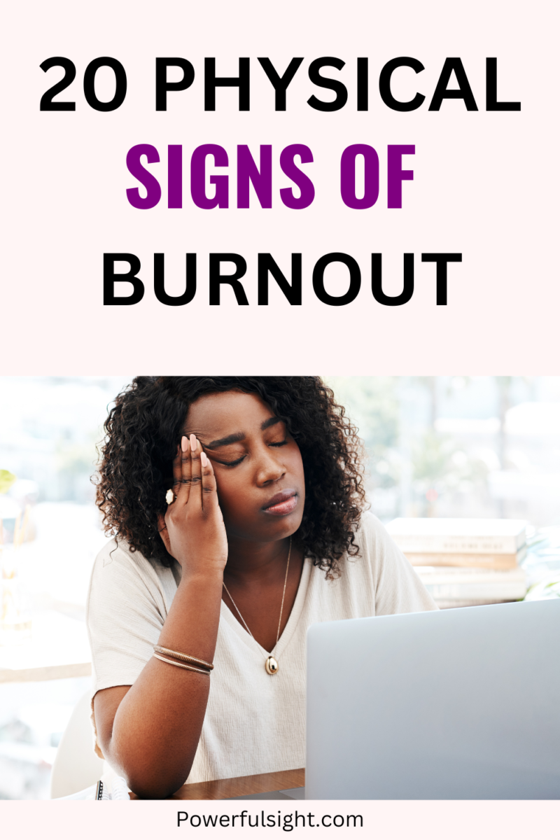 20 Physical Signs Of Burnout - Powerful Sight