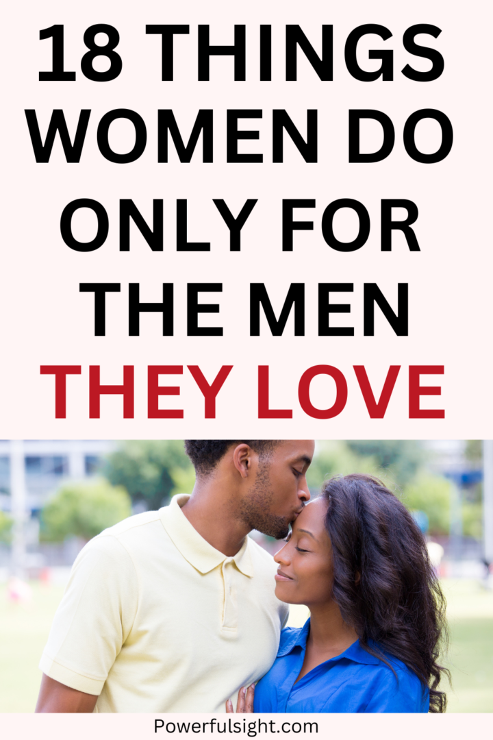 18 Things Women Do Only for the Men They Love - Powerful Sight