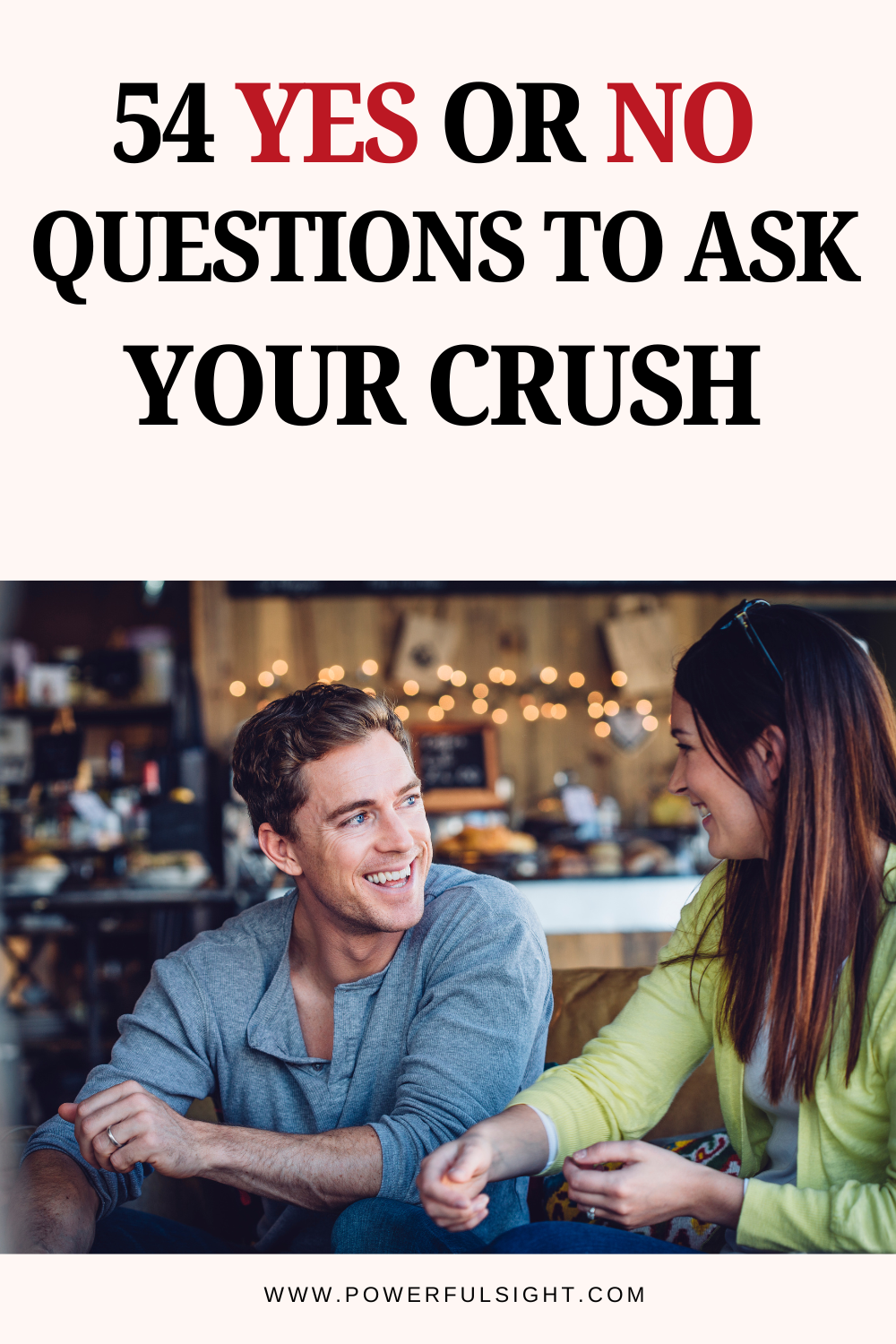 54 Yes or No Questions to Ask Your Crush - Powerful Sight