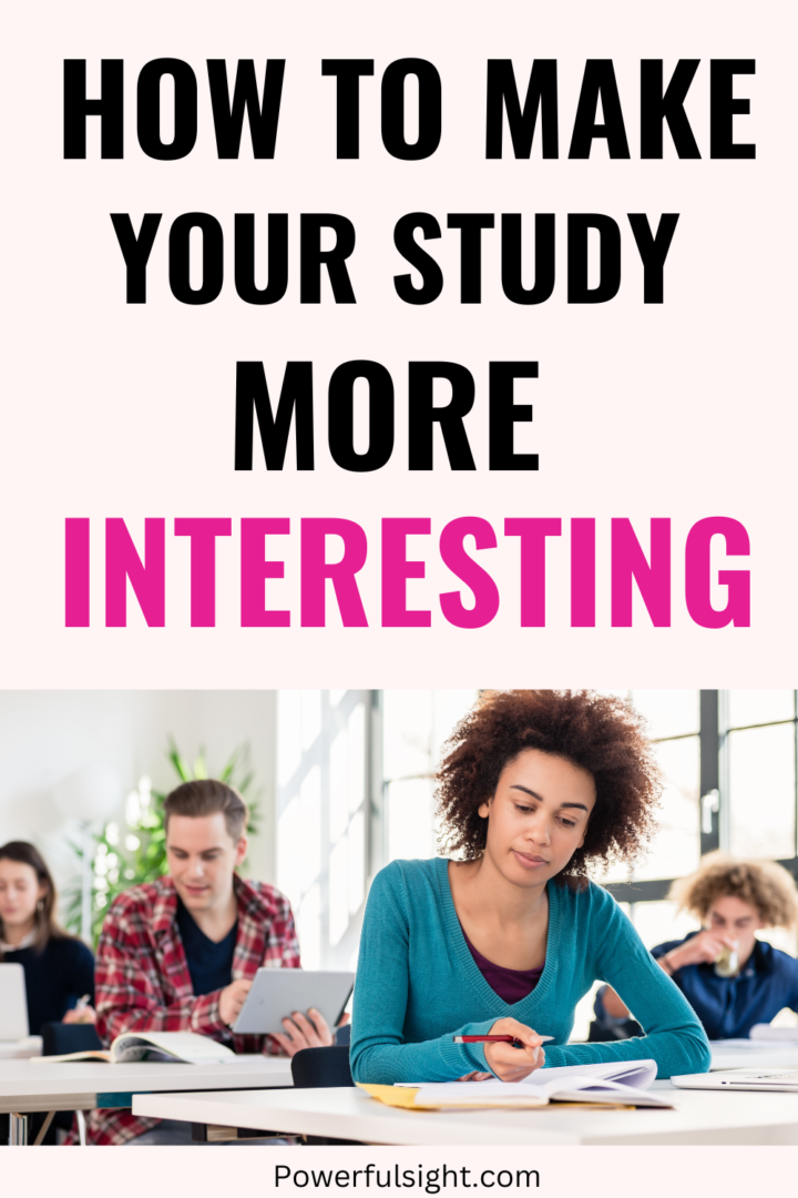 How To Make Your Study Interesting - Powerful Sight