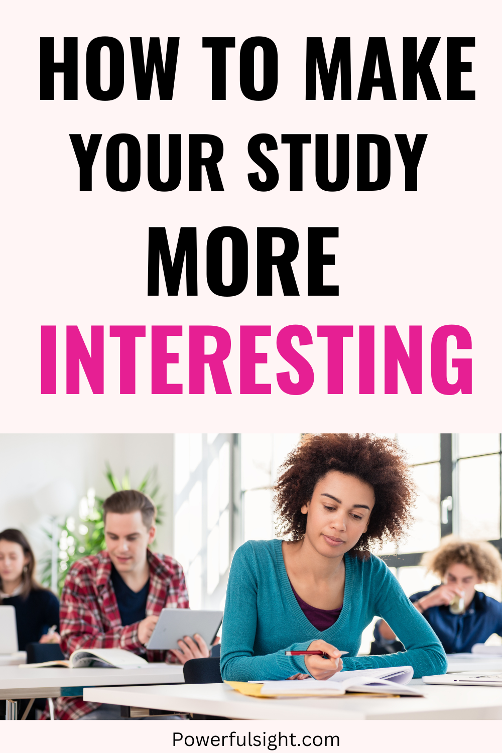 How To Make Your Study Interesting - Powerful Sight