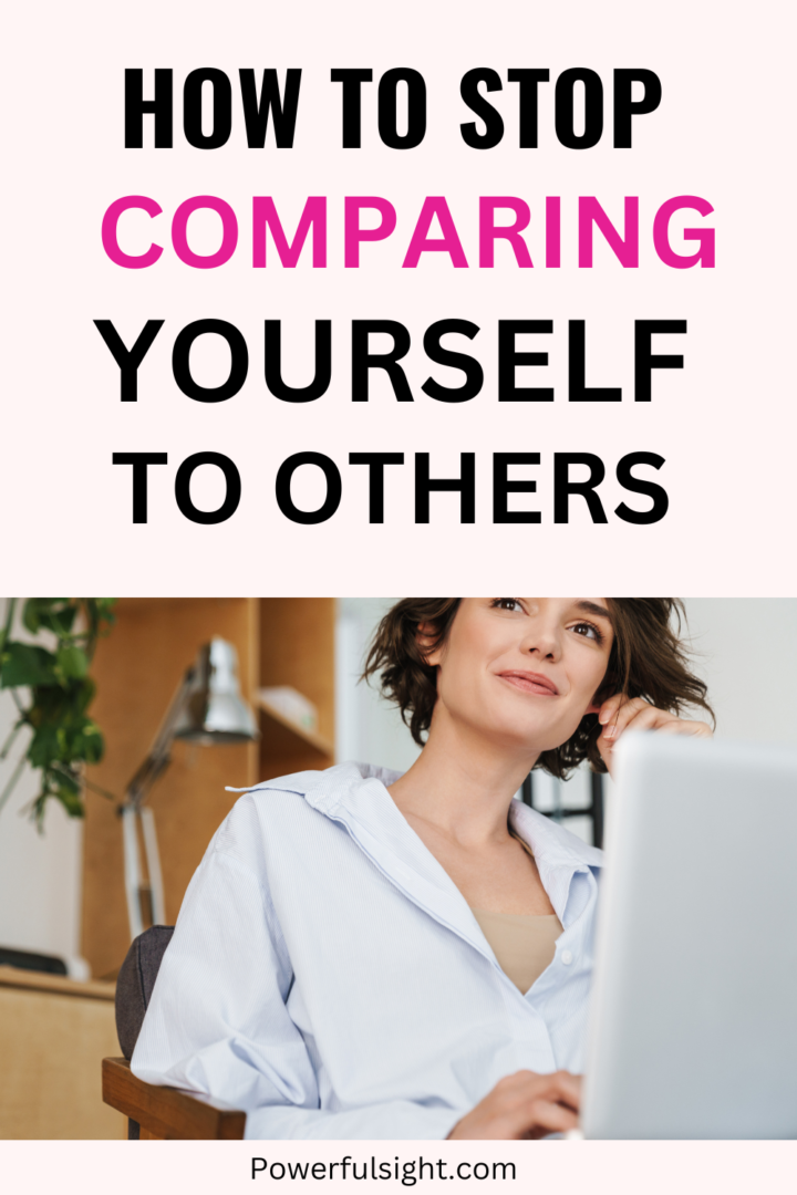 How To Stop Comparing Yourself To Others - Powerful Sight