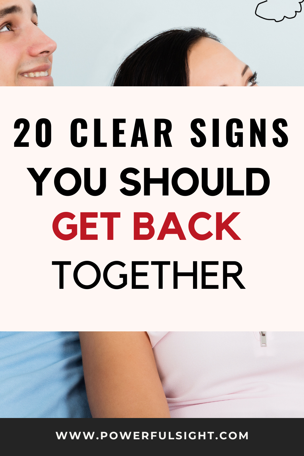 20 signs You Should Get Back Together - Powerful Sight